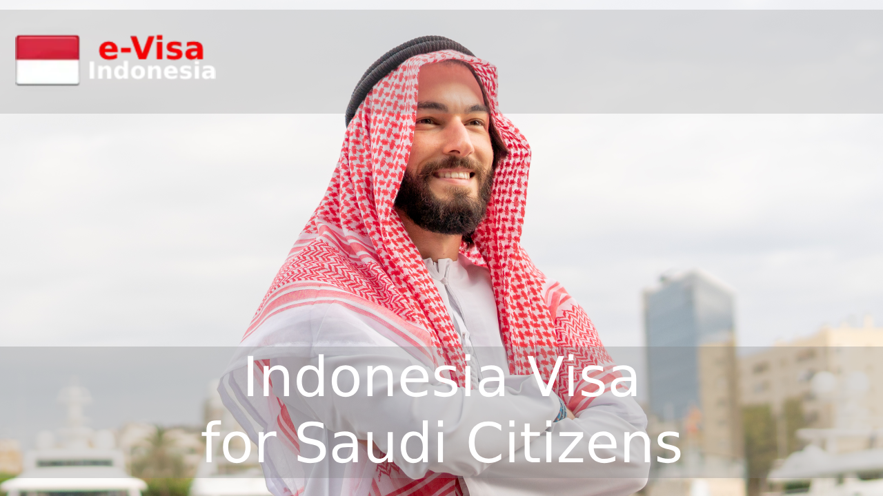 Indonesia Visa for Saudi Citizens 2026: Fees & Requirements